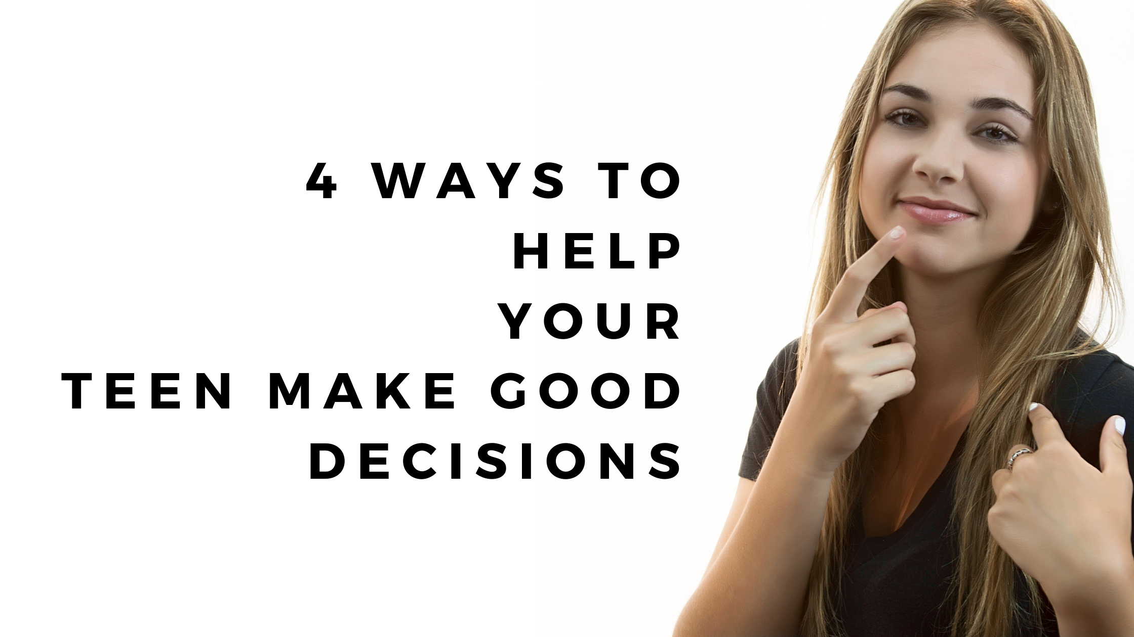 Parents…4 Ways To Help Your Teen Make Good Decisions. – My Bible ...