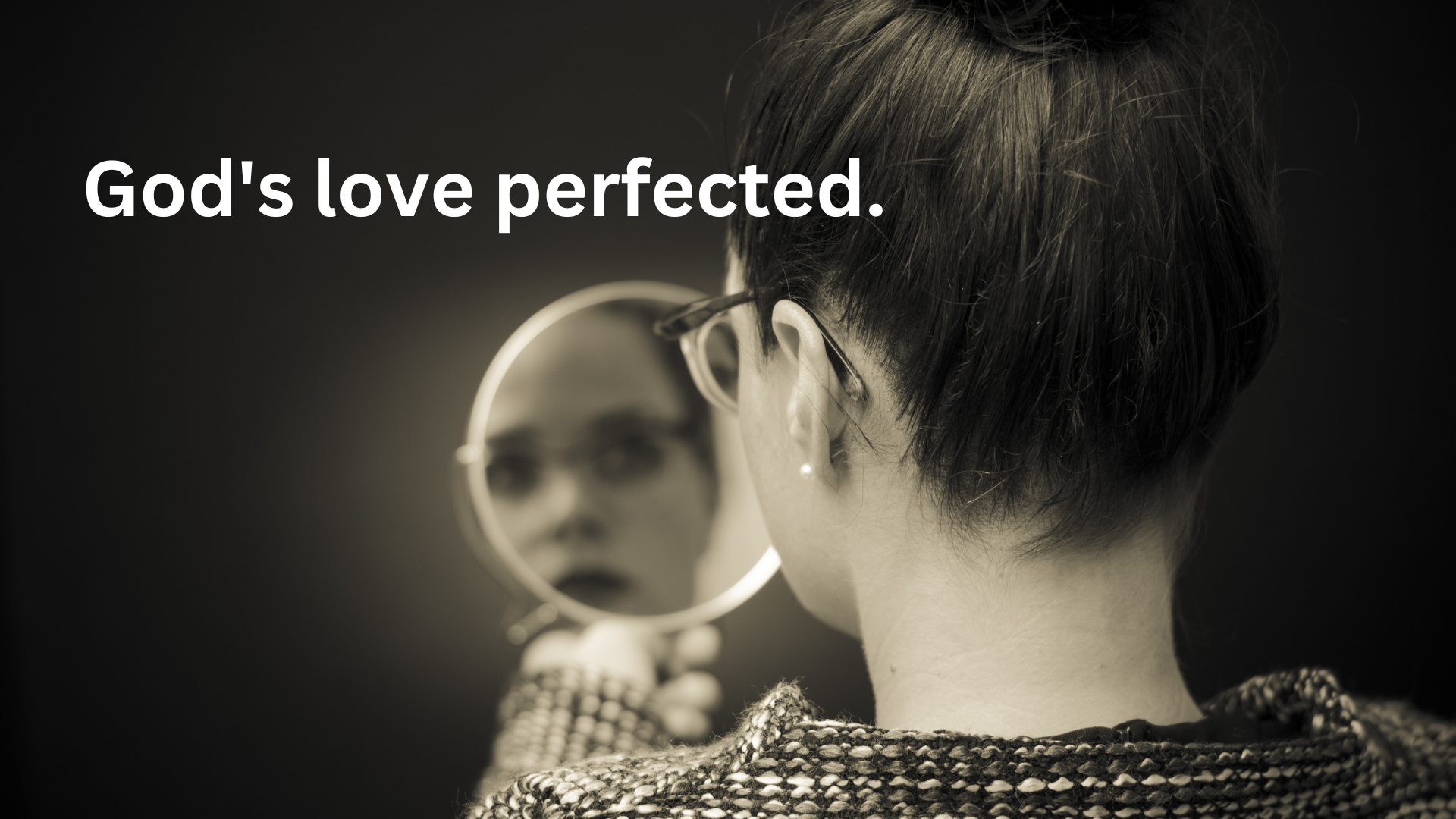 God’s love perfected. – My Bible Thoughts With Pastor Rich