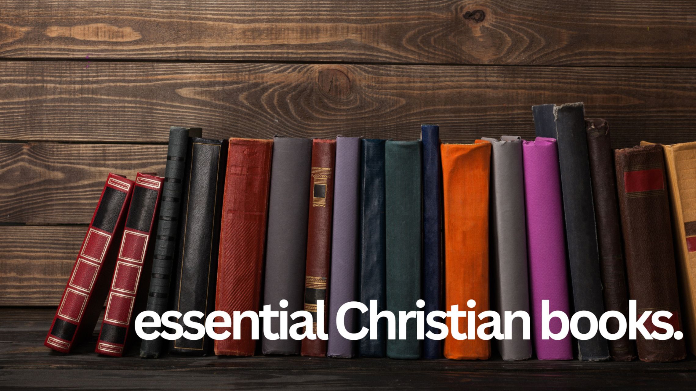 Best Christian Books: 6 Timeless Reads Every Believer Should Know