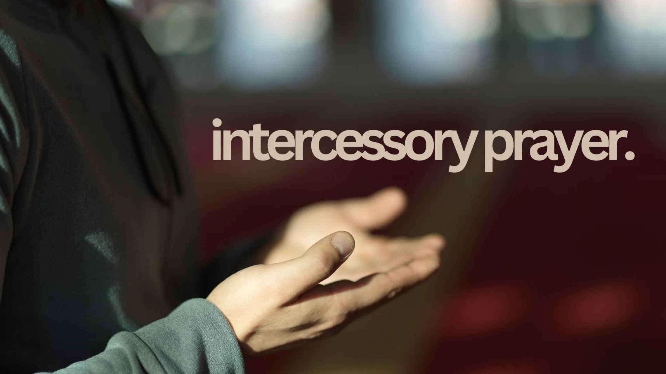Intercessory Prayer: How to Stand in the Gap for Others Through Prayer